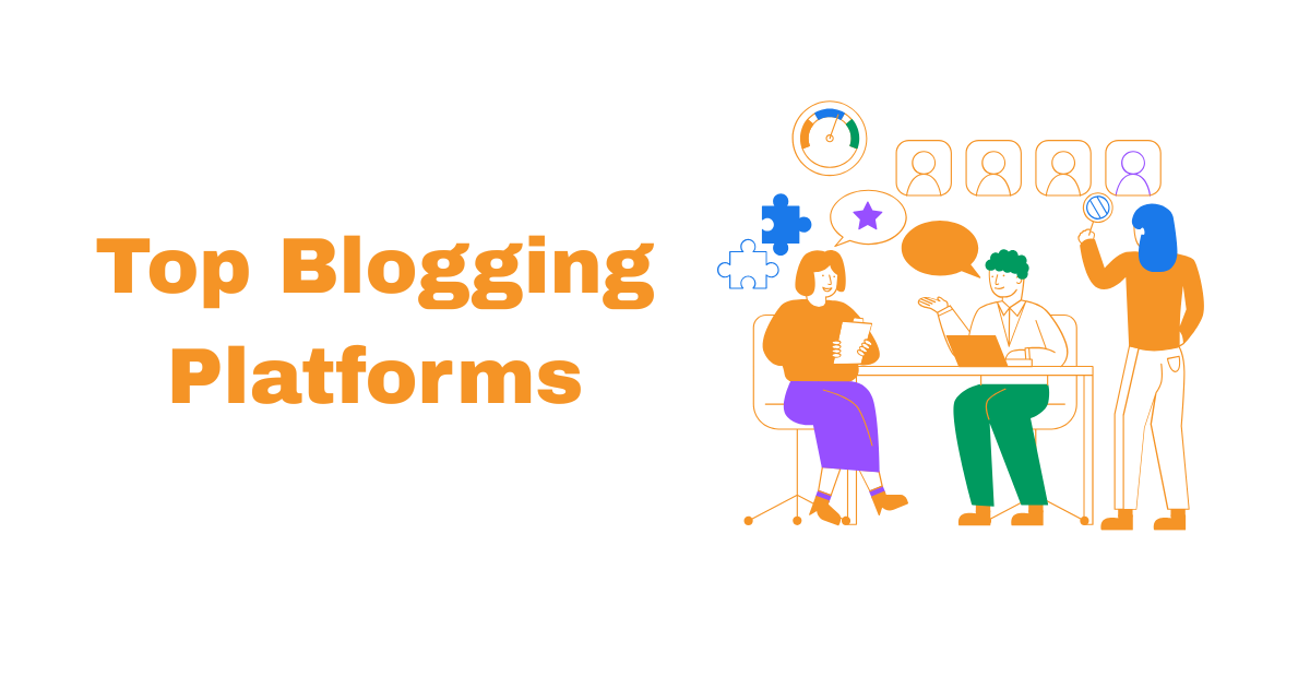 Top Blogging Platforms: Explore Great Blogging Platforms