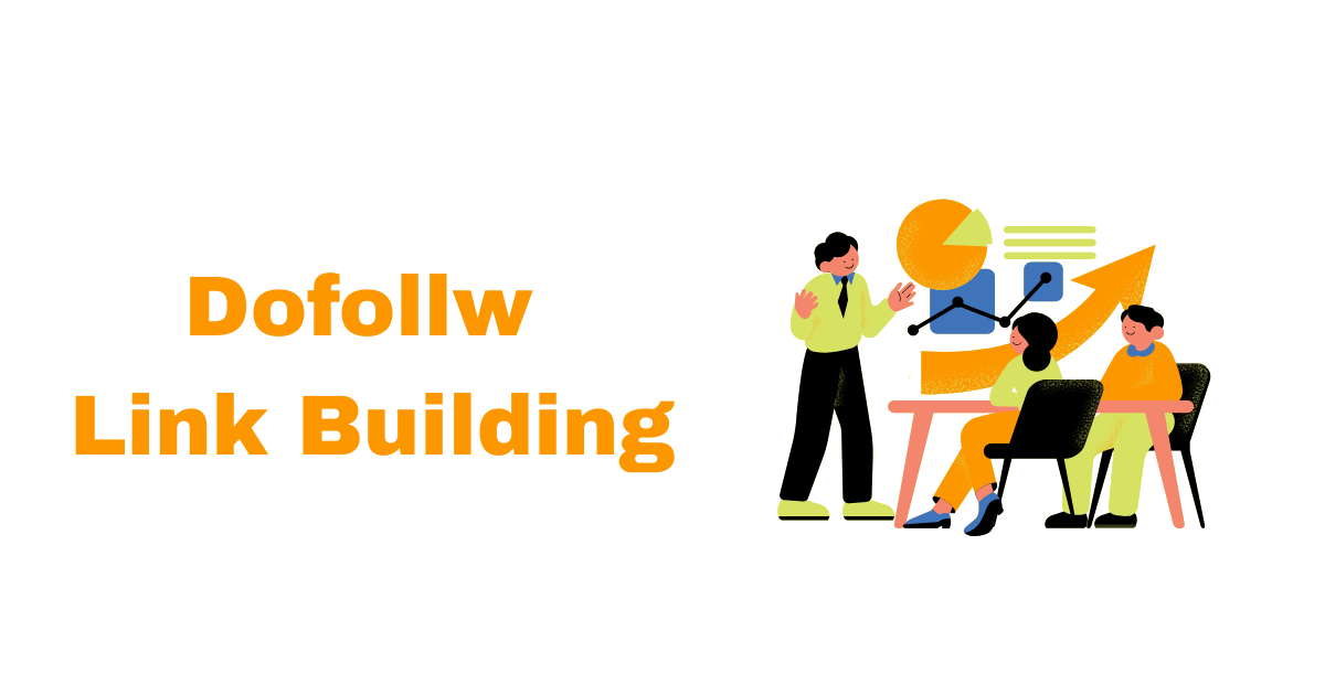 Dofollow Link Building: A Complete Guide